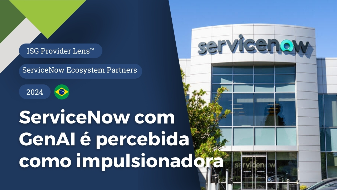 ServiceNow com GenAI é percebida como impulsionadora, reduzindo o cycle ...